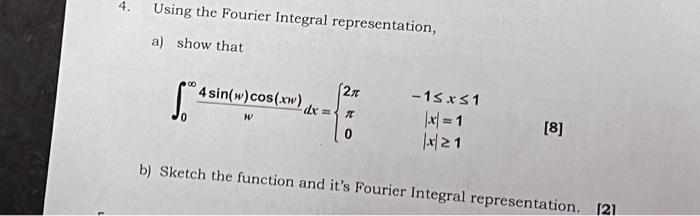 Solved 4. Using the Fourier Integral representation, a) show | Chegg.com