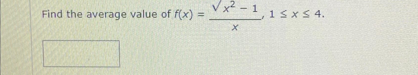 Solved Find the average value of f(x)=x2-12x,1≤x≤4 | Chegg.com