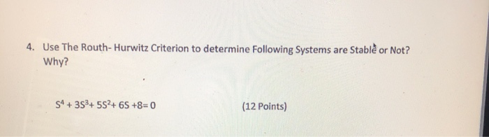 Solved 4. Use The Routh- Hurwitz Criterion to determine | Chegg.com Solved 4. Use The Routh- Hurwitz Criterion to determine | Chegg.com