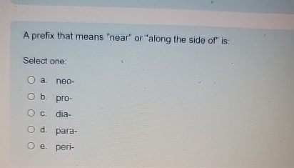 Solved A prefix that means "near" or "along the side of" | Chegg.com