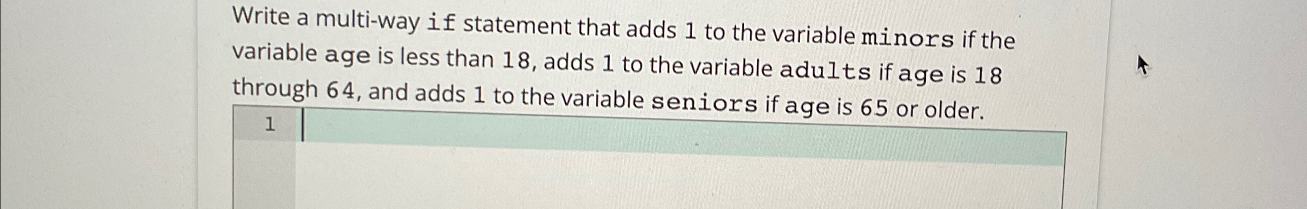 Solved Write a multi-way if statement that adds 1 ﻿to the | Chegg.com