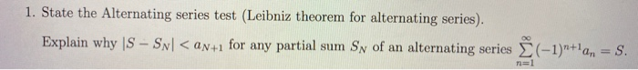 Solved 1. State the Alternating series test (Leibniz theorem | Chegg.com