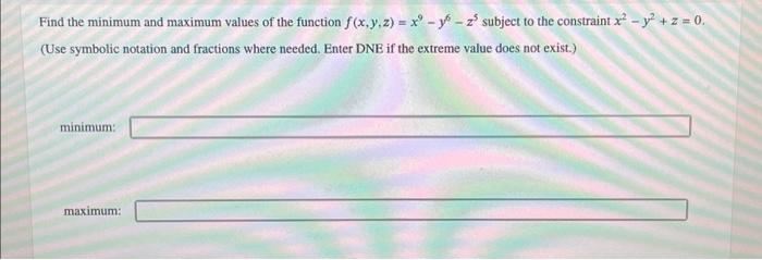Solved Find the minimum and maximum values of the function | Chegg.com