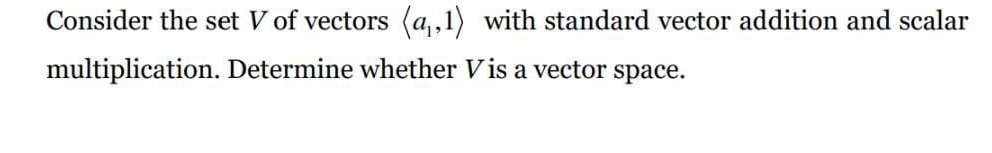[Solved]: Consider the set V of vectors (:a_(1),1:) with sta