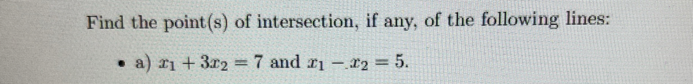 Solved Find the point(s) ﻿of intersection, if any, of the | Chegg.com