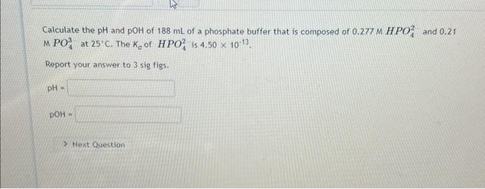 Solved Calculate the pH and pOH of 188 mL of a phosphate | Chegg.com