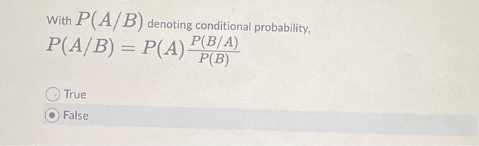 Solved With \\( P(A / B) \\) denoting conditional | Chegg.com