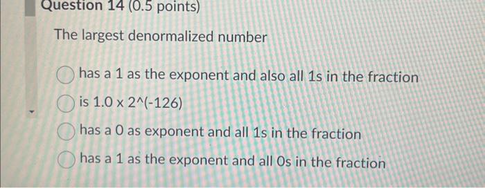 Solved The largest denormalized number has a 1 as the | Chegg.com