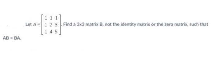 Solved 111 Let A= 123 Find a 3x3 matrix B, not the identity | Chegg.com