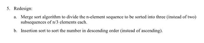 Solved 5. Redesign: a. Merge sort algorithm to divide the | Chegg.com