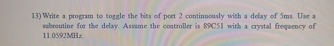 Solved Write a program to toggle the bits of port 2 | Chegg.com