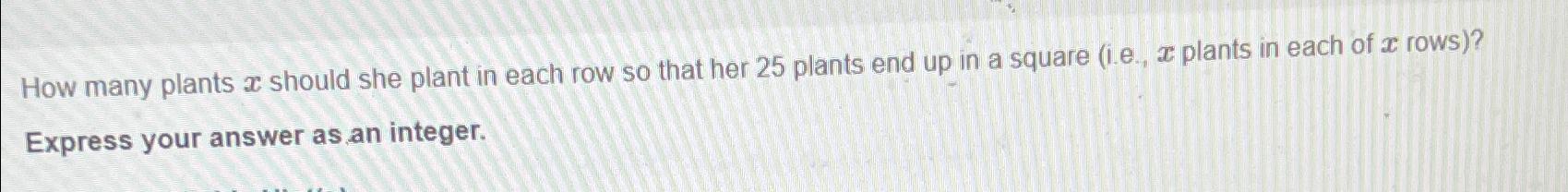 Solved How many plants x ﻿should she plant in each row so | Chegg.com