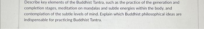 Describe key elements of the Buddhist Tantra, such as | Chegg.com