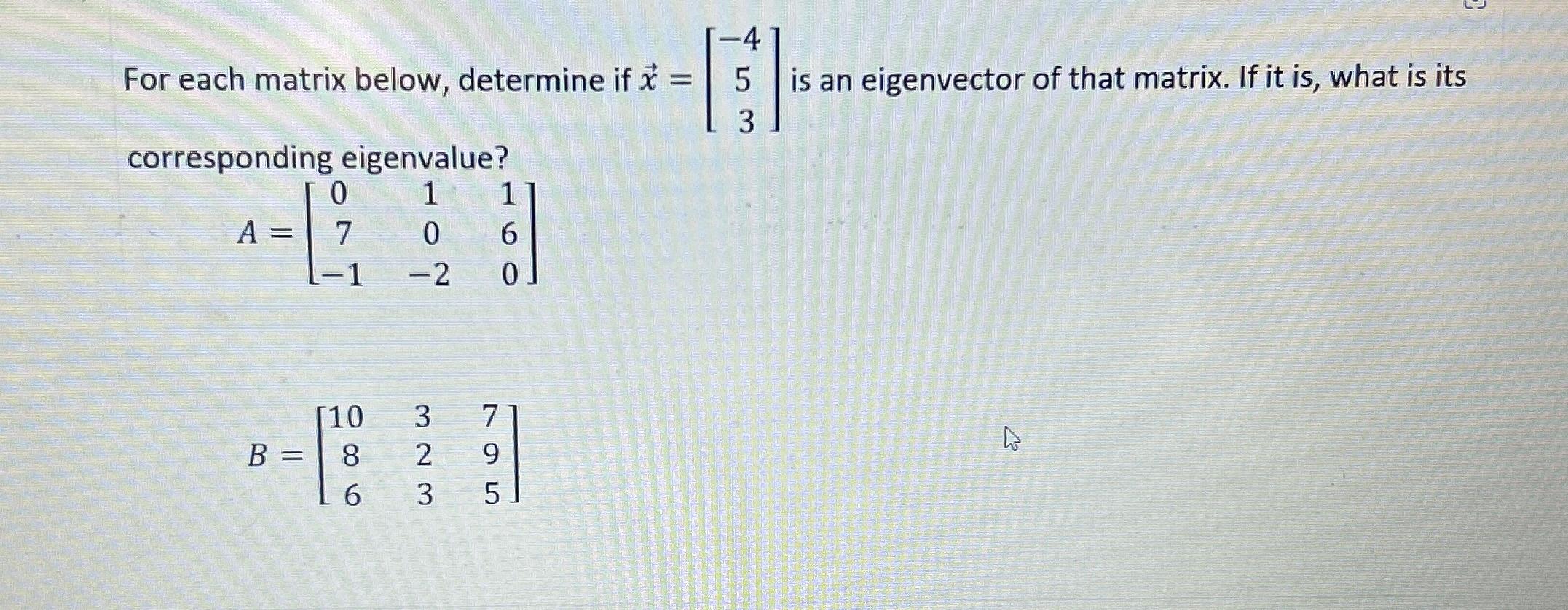 Solved For each matrix below, determine if vec(x)=[-453] ﻿is | Chegg.com