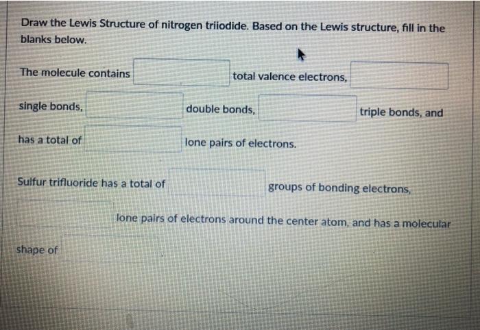Solved Draw the Lewis Structure of nitrogen triiodide. Based | Chegg.com
