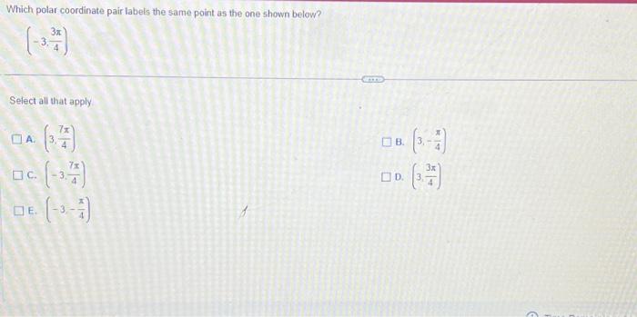 Solved Which polar coordinate pair labels the same point as | Chegg.com