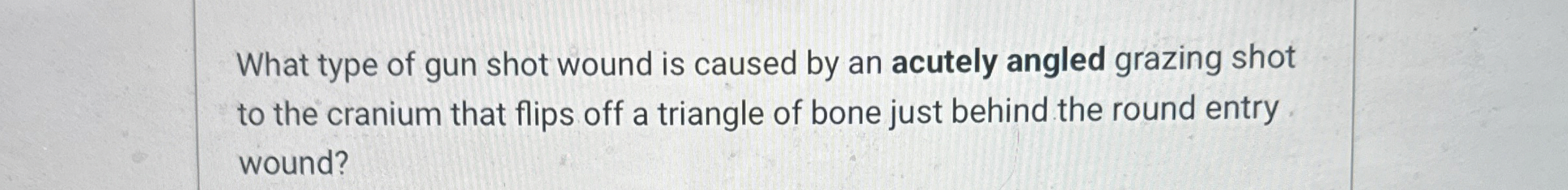Solved What type of gun shot wound is caused by an acutely | Chegg.com