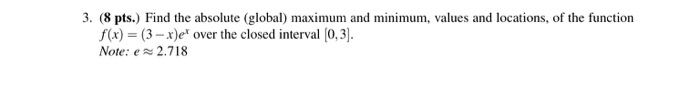 Solved 3. (8 pts.) Find the absolute (global) maximum and | Chegg.com