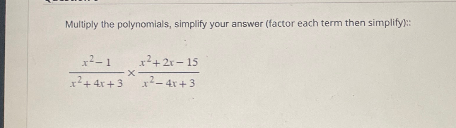 Multiply the polynomials, simplify your answer | Chegg.com