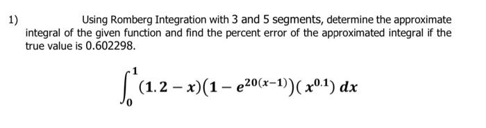 Solved 1) Using Romberg Integration with 3 and 5 segments, | Chegg.com