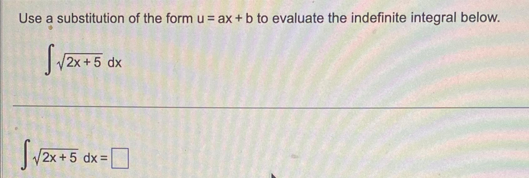 Solved Use a substitution of the form u=ax+b ﻿to evaluate | Chegg.com