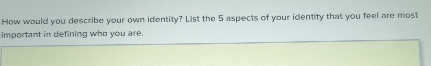 Solved How would you describe your own identity? List the 5 | Chegg.com