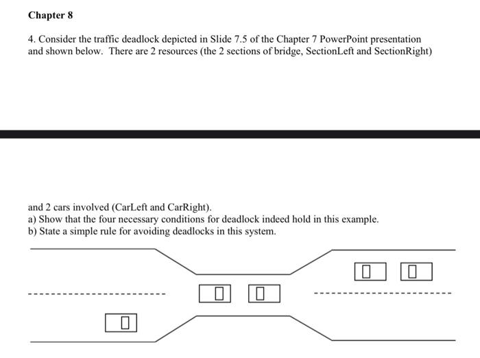 Solved Chapter 8 4. Consider the traffic deadlock depicted | Chegg.com