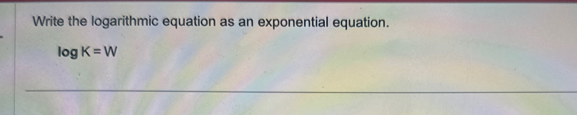 Solved Write the logarithmic equation as an exponential | Chegg.com