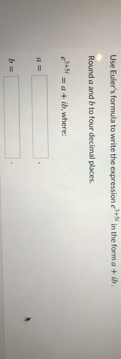 Solved Use Euler's formula to write the expression e3+5i in | Chegg.com