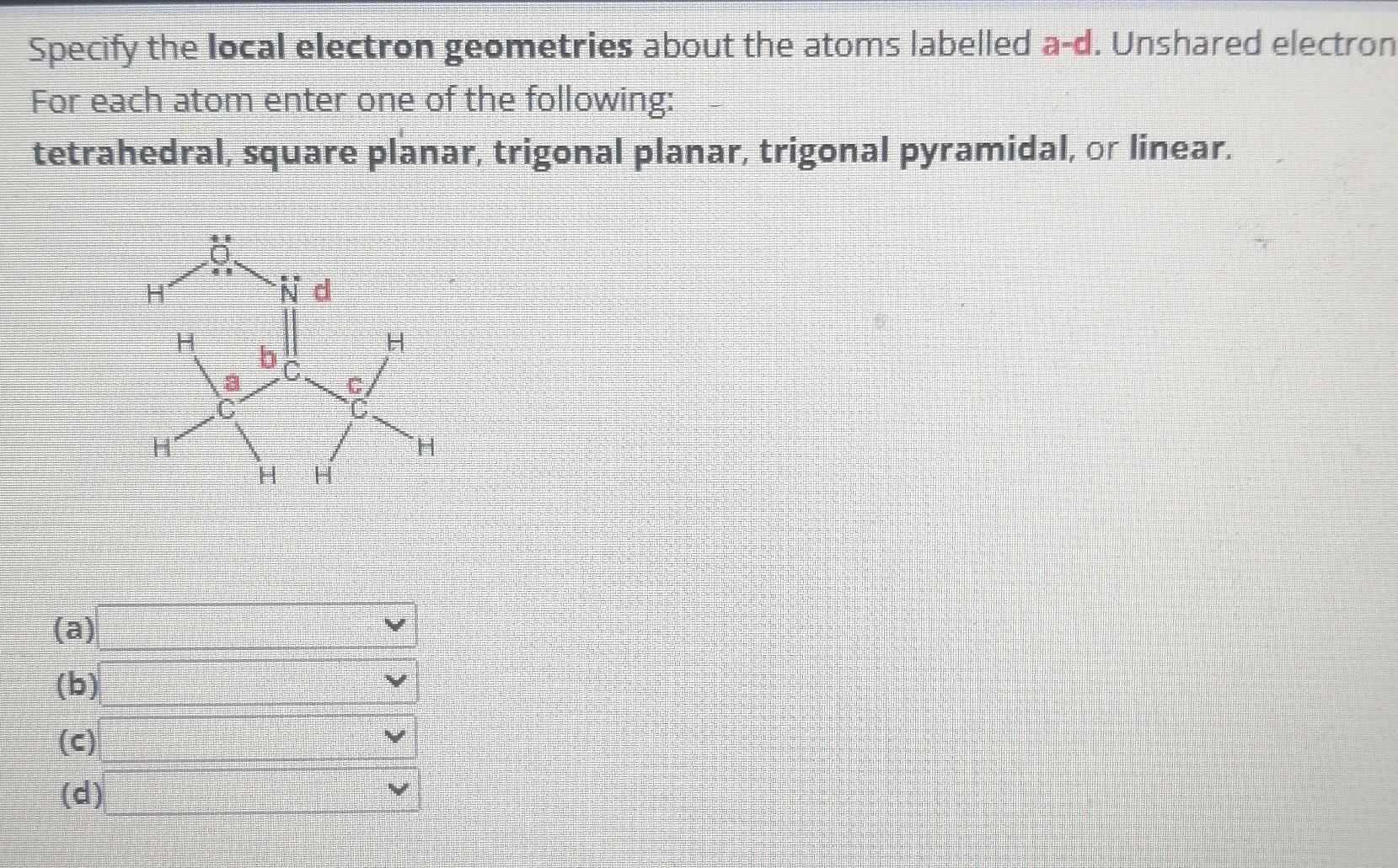 Specify the local electron geometries about the atoms | Chegg.com