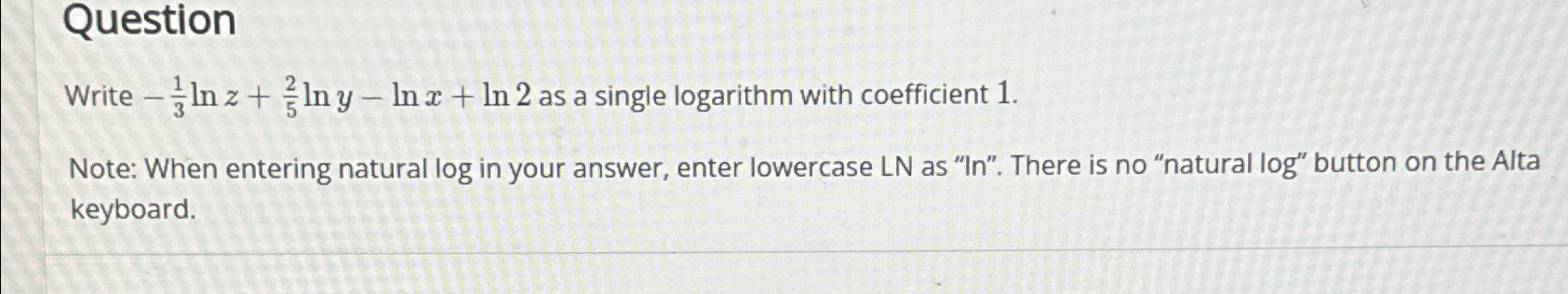 Solved QuestionWrite -13lnz+25lny-lnx+ln2 ﻿as a single | Chegg.com