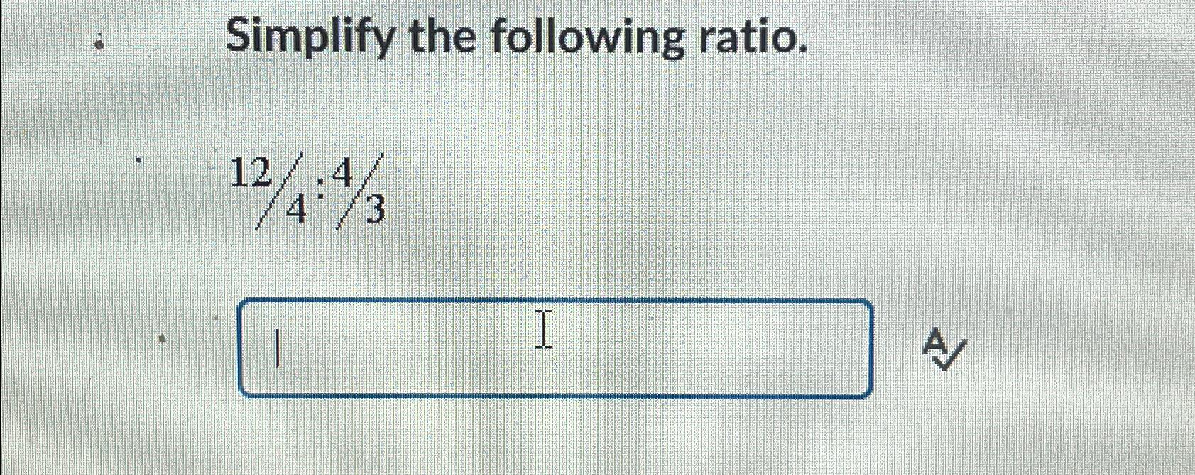 Solved Simplify the following ratio.124:43 | Chegg.com