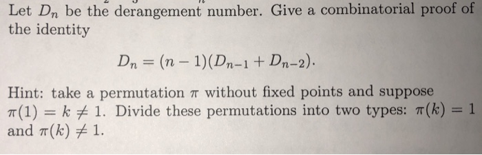Solved Let Dn be the derangement number. Give a | Chegg.com