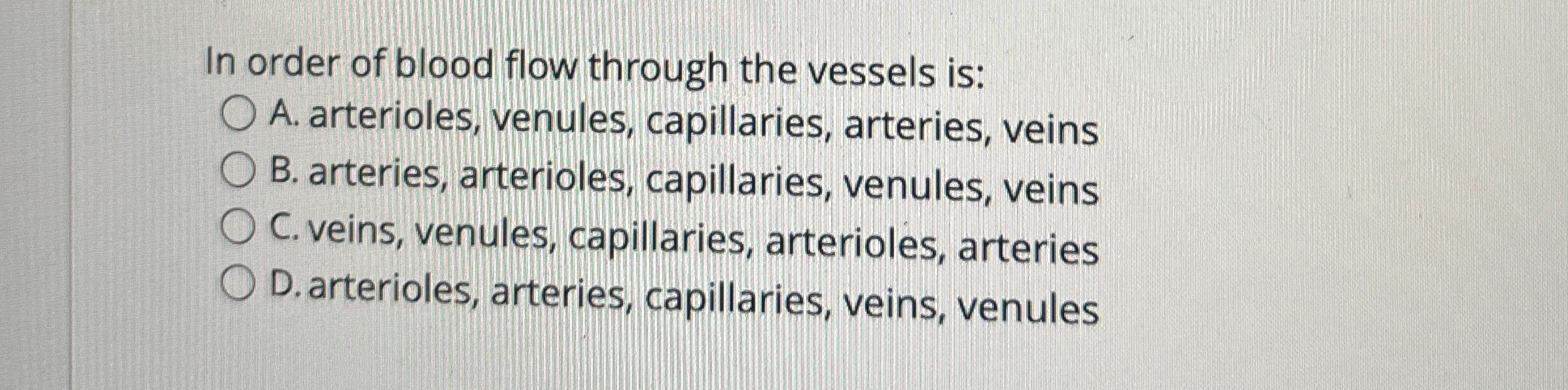 Solved In order of blood flow through the vessels is:A. | Chegg.com