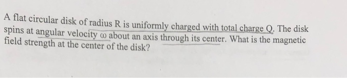 Solved A flat circular disk of radius R is uniformly charged | Chegg.com