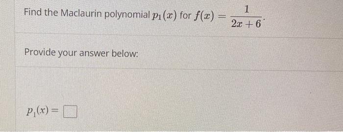 Solved Find the Maclaurin polynomial p1(x) for f(x)=2x+61 | Chegg.com