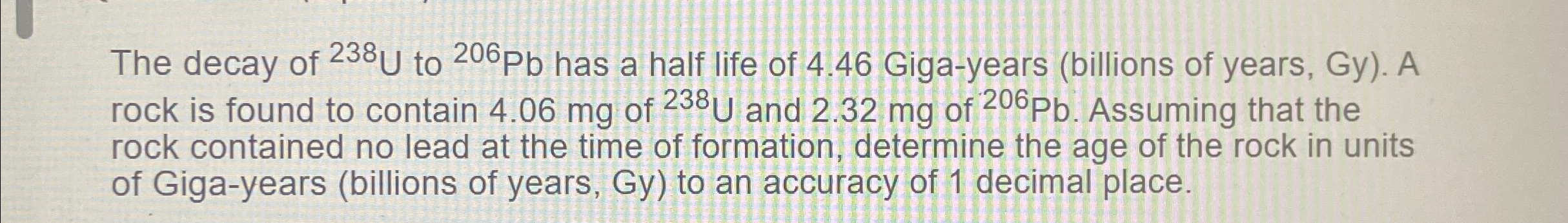 Solved The decay of ?238U ﻿to ?206Pb ﻿has a half life of | Chegg.com
