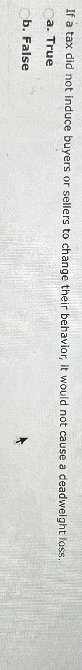 Solved If a tax did not induce buyers or sellers to change | Chegg.com