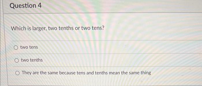Solved Which is larger, two tenths or two tens? two tens two | Chegg.com