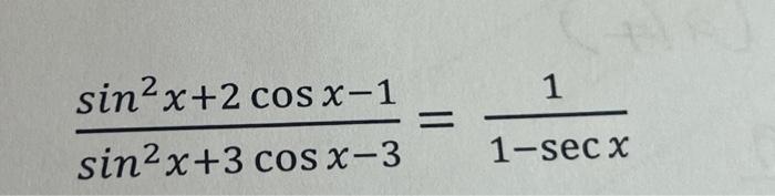 Solved sin2x+3cosx−3sin2x+2cosx−1=1−secx1 | Chegg.com