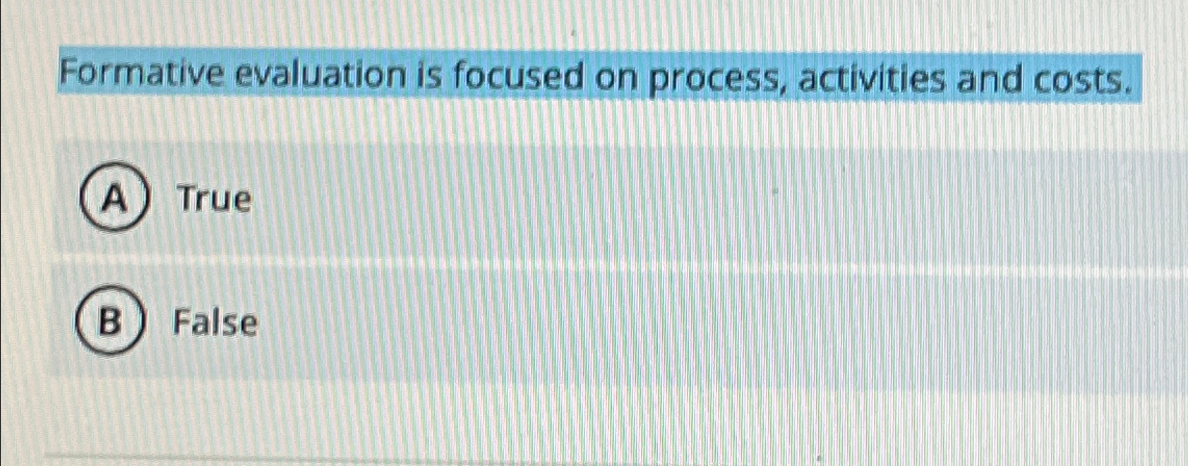 Solved Formative evaluation is focused on process, | Chegg.com