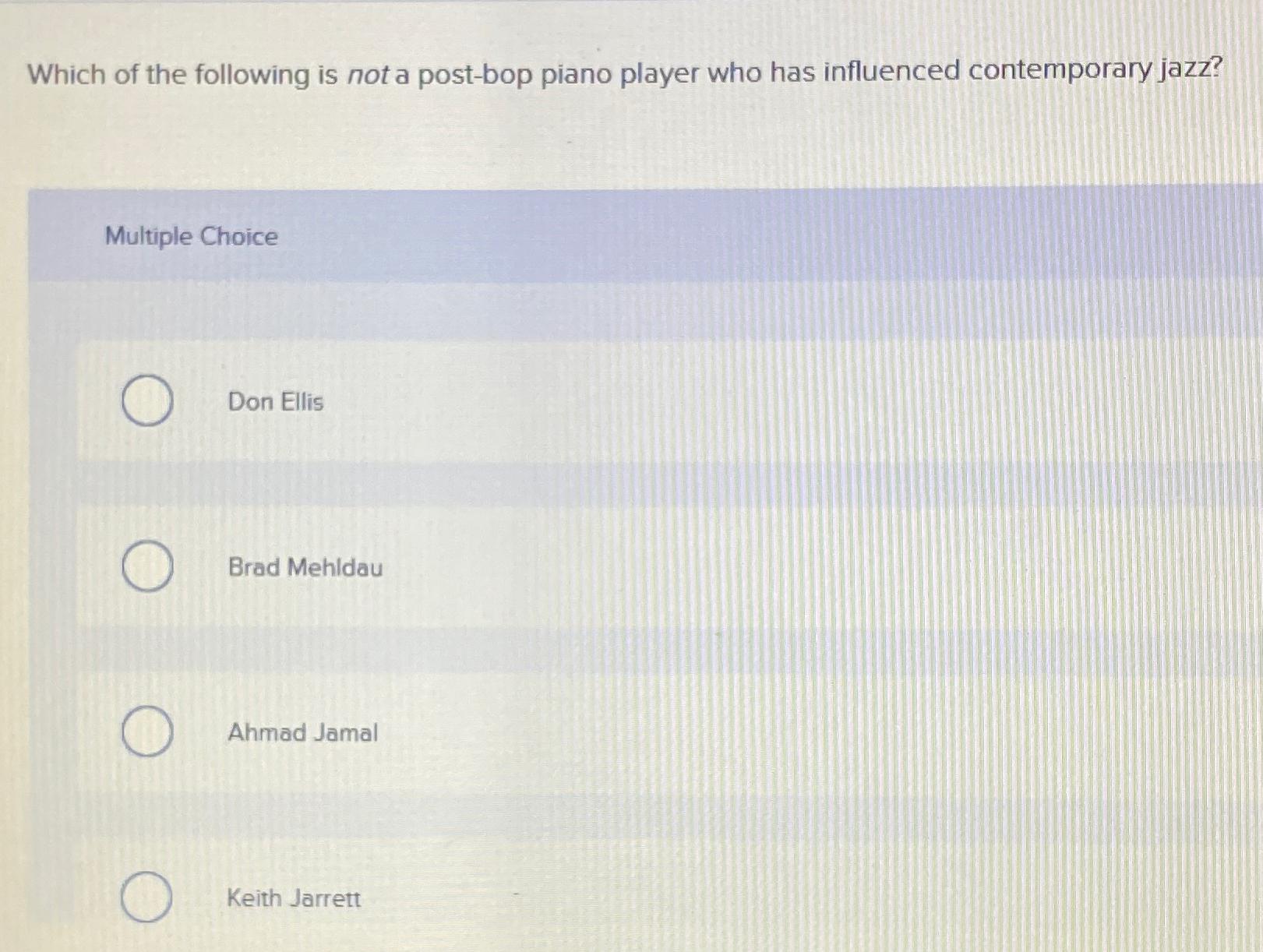 Solved Which of the following is not a post-bop piano player | Chegg.com