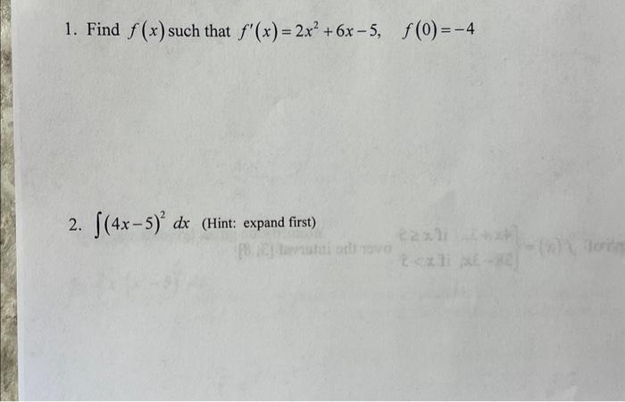 Solved 1. Find f(x) such that f′(x)=2x2+6x−5,f(0)=−4 2. | Chegg.com