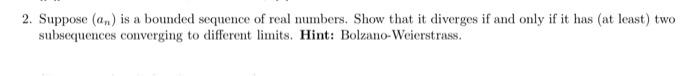 Solved 2. Suppose (an) is a bounded sequence of real | Chegg.com