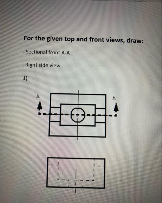 Solved For the given top and front views, draw: Sectional | Chegg.com