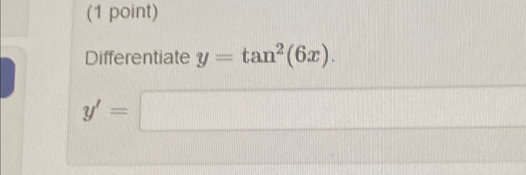 Solved (1 ﻿point)Differentiate y=tan2(6x).y'= | Chegg.com