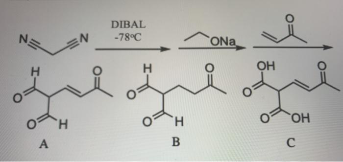 Solved N= DIBAL -78°C ONa =y ОН I Н Н Н ОН A B с CN 0 ОН | Chegg.com