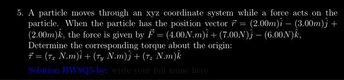 Solved 5. A particle moves through an xyz coordinate system | Chegg.com