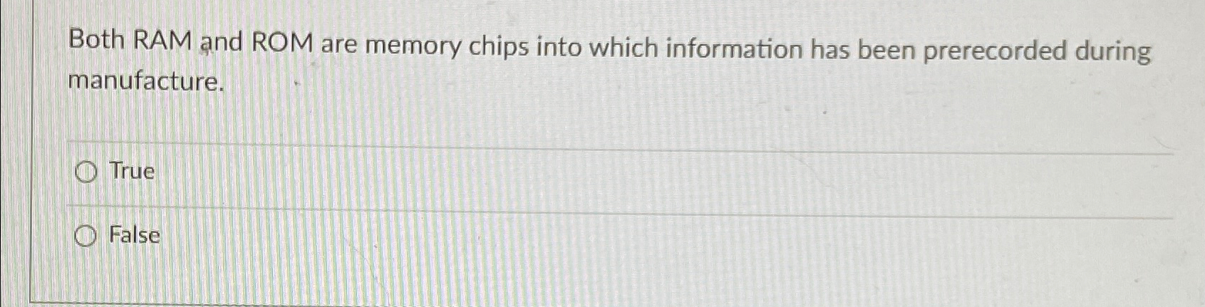 Solved Both RAM and ROM are memory chips into which | Chegg.com
