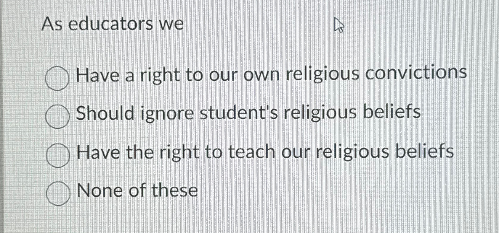Solved As educators weHave a right to our own religious | Chegg.com